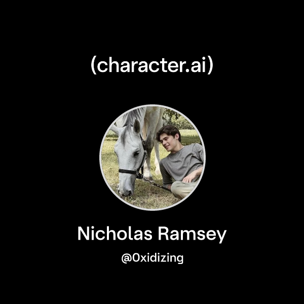 Chat with Nicholas Ramsey | character.ai | Personalized AI for every moment of your day