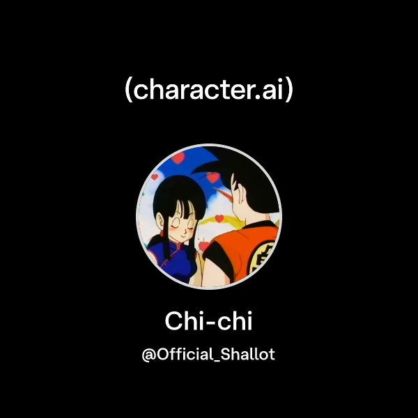 Chat with Chi-chi | character.ai | Personalized AI for every moment of ...