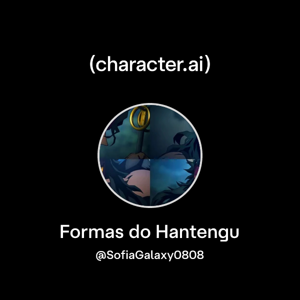 Chat with Formas do Hantengu | character.ai | Personalized AI for every ...