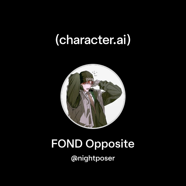 Chat with FOND Opposite | character.ai | AI Chat, Reimagined–Your Words ...