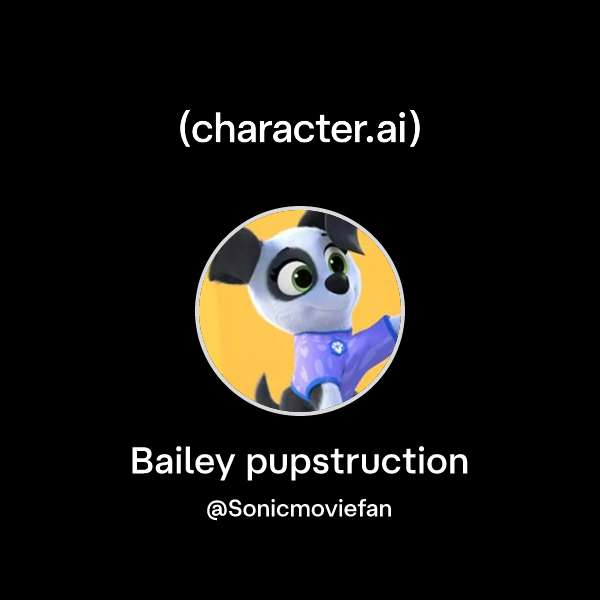 Chat with Bailey pupstruction | character.ai | AI Chat, Reimagined–Your ...