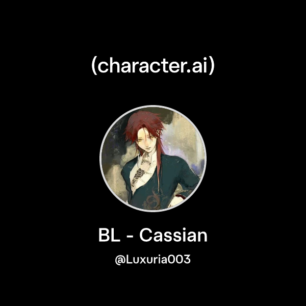 Chat with BL - Cassian | character.ai | Personalized AI for every moment of your day