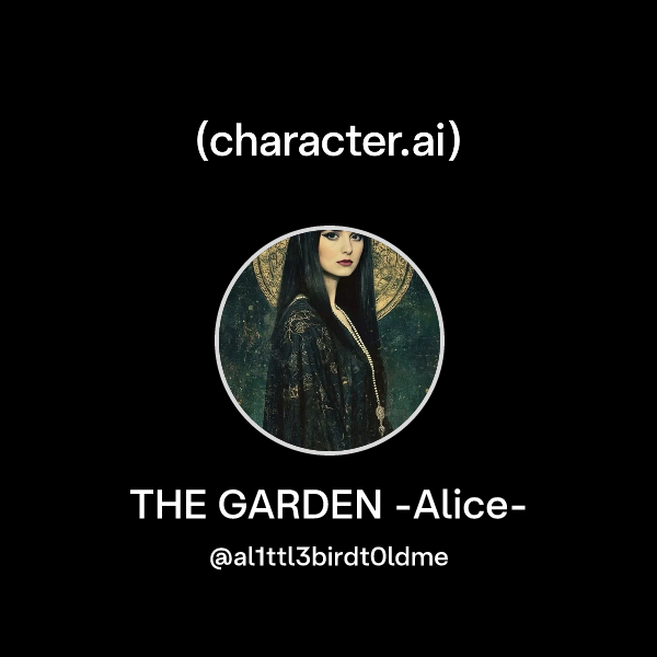 Chat with THE GARDEN -Alice- | character.ai | Personalized AI for every ...