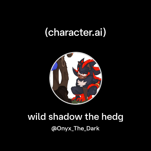 Chat with wild shadow the hedg | character.ai | AI Chat, Reimagined ...