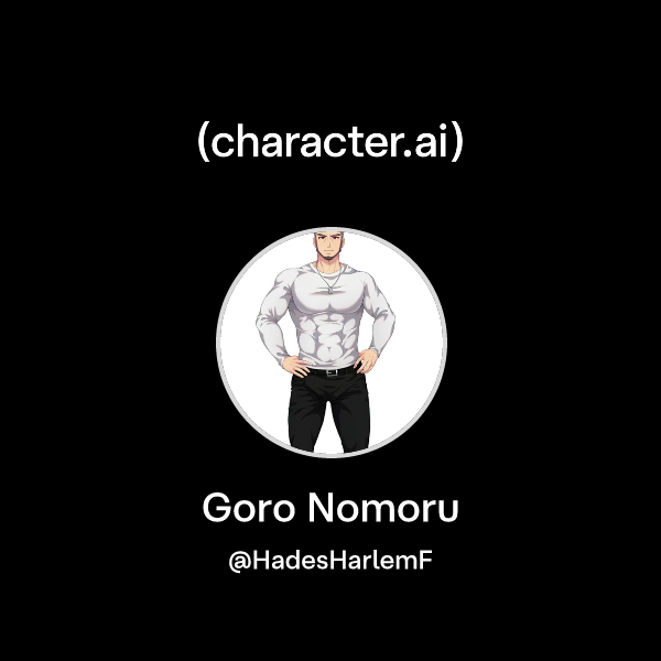 Chat with Goro Nomoru | character.ai | AI Chat, Reimagined–Your Words. Your World.