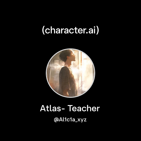 Chat with Atlas- Teacher | character.ai | Personalized AI for every ...