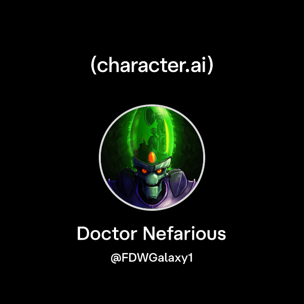 Chat with Doctor Nefarious | character.ai | AI Chat, Reimagined–Your ...