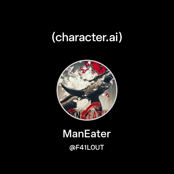 Chat with ManEater | character.ai | AI Chat, Reimagined–Your Words. Your World.