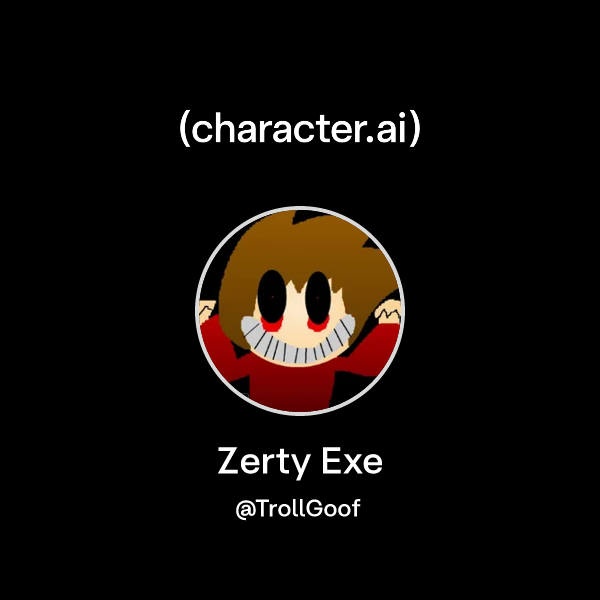 Chat with Zerty Exe | character.ai | AI Chat, Reimagined–Your Words ...