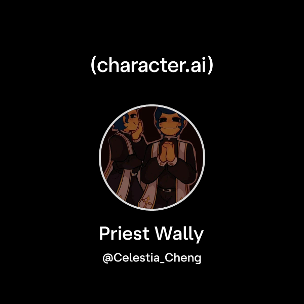 Chat with Priest Wally | character.ai | AI Chat, Reimagined–Your Words. Your World.