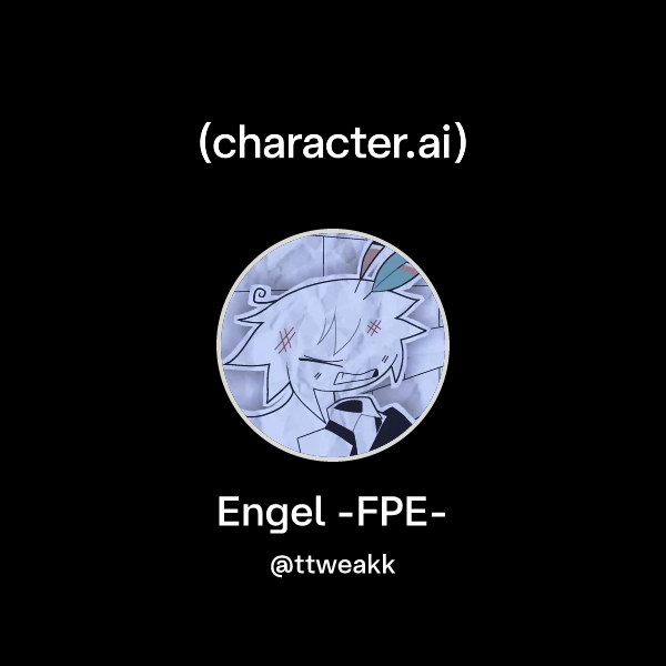Chat with Engel -FPE- | character.ai | AI Chat, Reimagined–Your Words ...