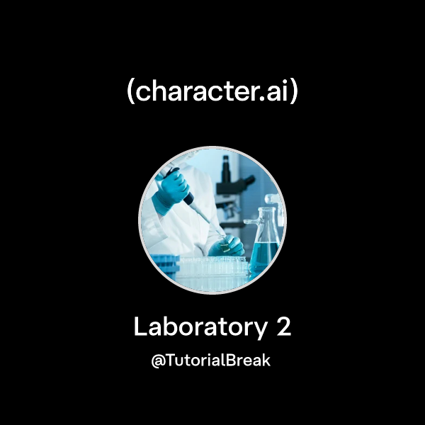Chat with Laboratory 2 | character.ai | Personalized AI for every moment of your day