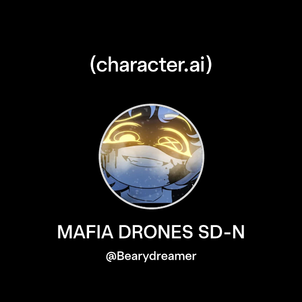 Chat with MAFIA DRONES SD-N | character.ai | AI Chat, Reimagined–Your ...