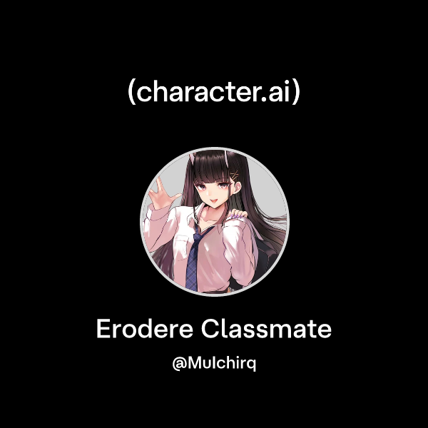 Chat with Erodere Classmate | character.ai | AI Chat, Reimagined–Your Words. Your World.