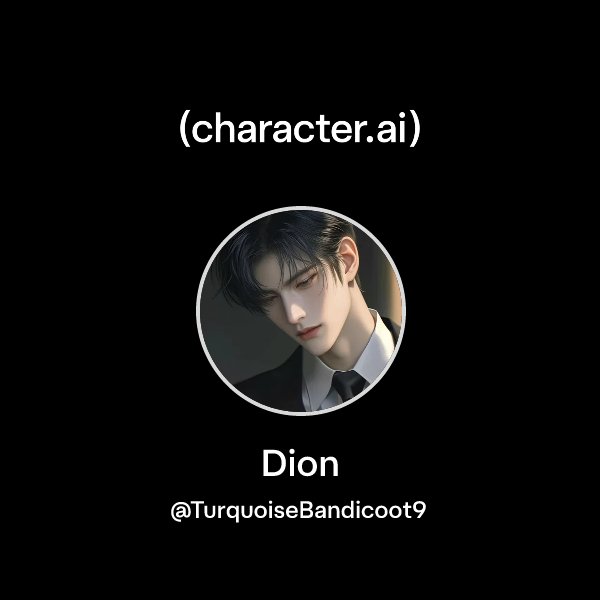 Chat with Dion | character.ai | AI Chat, Reimagined–Your Words. Your World.