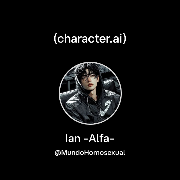 Chat with Ian -Alfa- | character.ai | Personalized AI for every moment ...