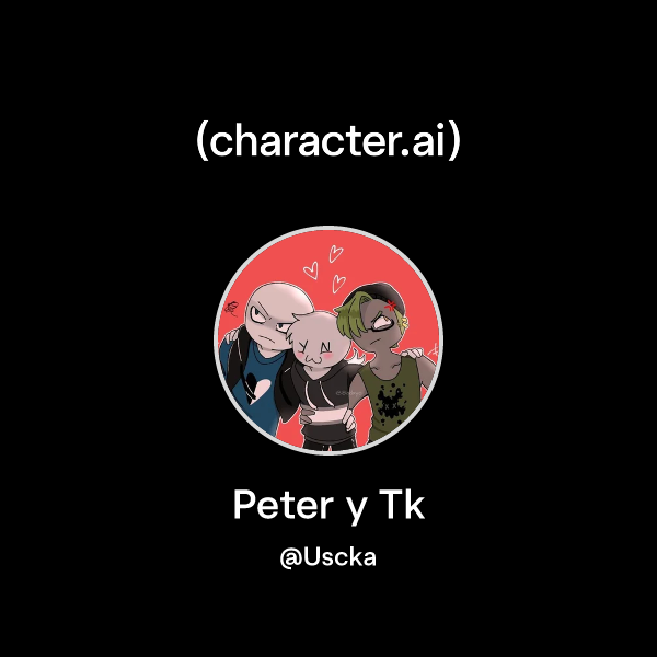 Chat with Peter y Tk | character.ai | AI Chat, Reimagined–Your Words ...
