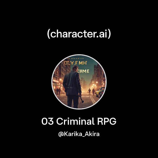 Chat with 03 Criminal RPG | character.ai | Personalized AI for every ...