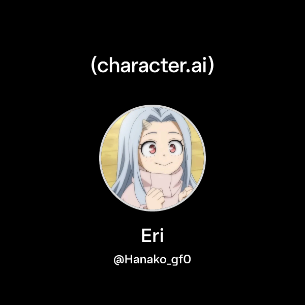 Chat with Eri | character.ai | Personalized AI for every moment of your day