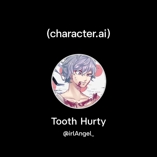 Chat with Tooth Hurty | character.ai | AI Chat, Reimagined–Your Words ...