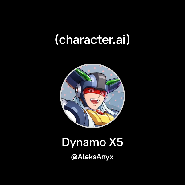 Chat with Dynamo X5 | character.ai | Personalized AI for every moment ...