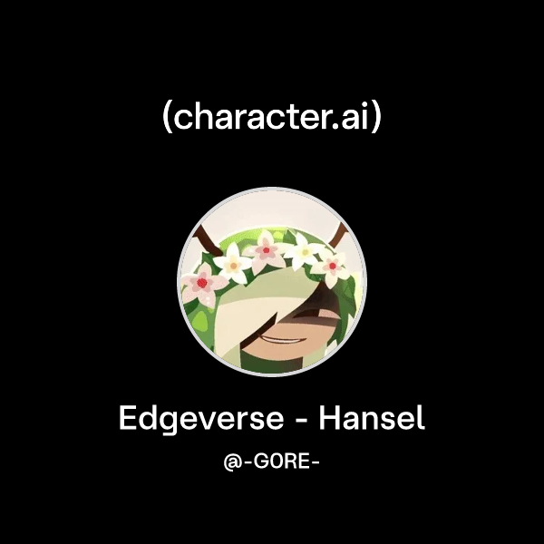Chat with Edgeverse - Hansel | character.ai | Personalized AI for every ...