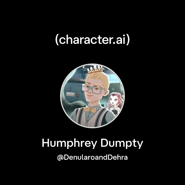 Chat with Humphrey Dumpty | character.ai | Personalized AI for every ...