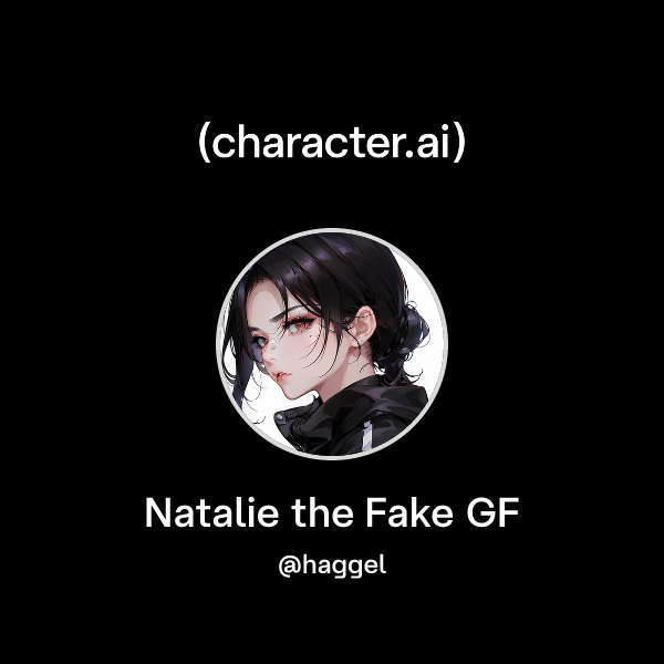 Chat with Natalie the Fake GF | character.ai | AI Chat, Reimagined–Your ...