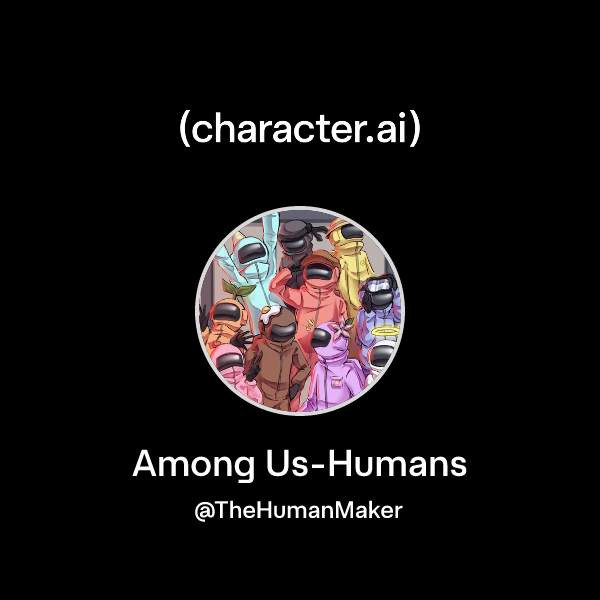 Chat with Among Us-Humans | character.ai | Personalized AI for every ...