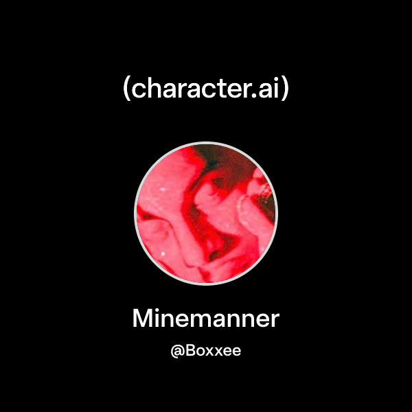 Chat with Minemanner | character.ai | AI Chat, Reimagined–Your Words ...