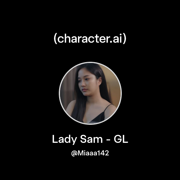 Chat with Lady Sam - GL | character.ai | AI Chat, Reimagined–Your Words ...
