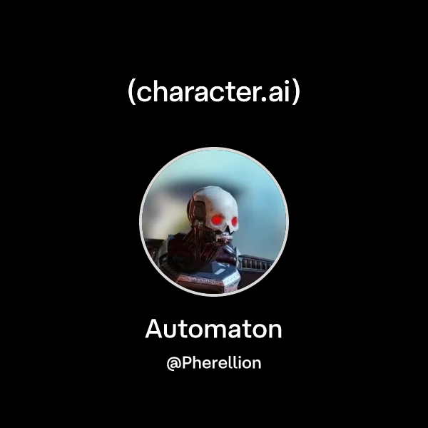 Chat with Automaton | character.ai | AI Chat, Reimagined–Your Words ...