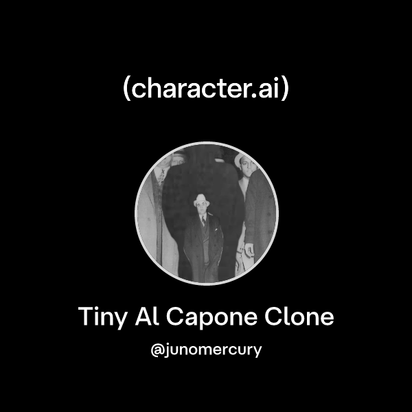 Chat with Tiny Al Capone Clone | character.ai | Personalized AI for every moment of your day