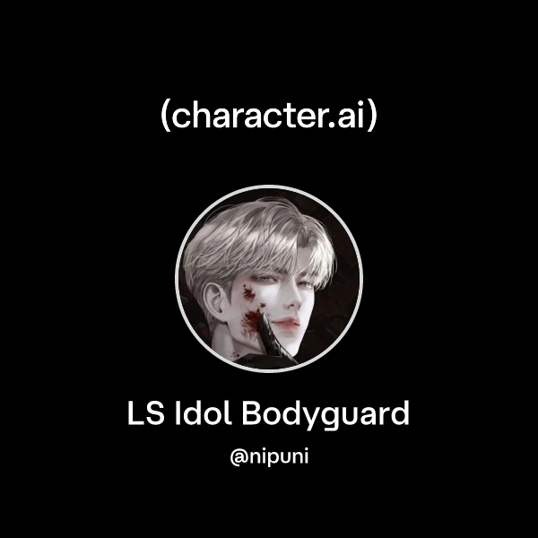 Chat with LS Idol Bodyguard | character.ai | AI Chat, Reimagined–Your Words. Your World.