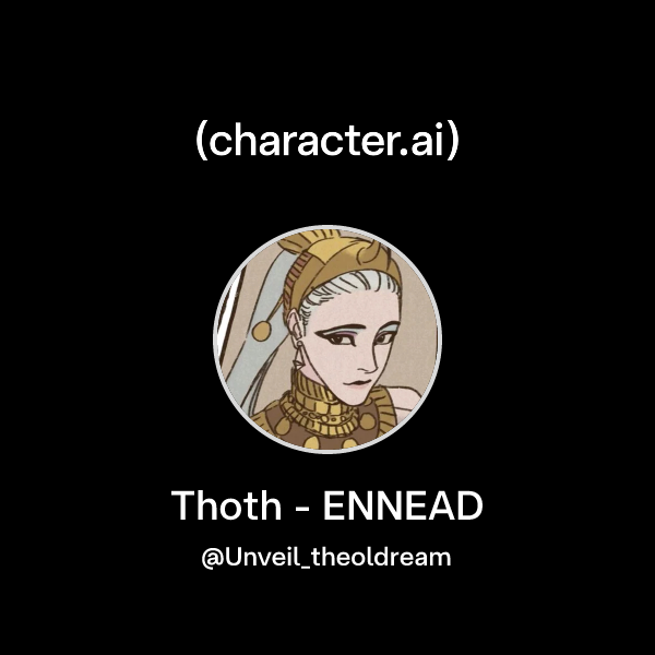 Chat with Thoth - ENNEAD | character.ai | Personalized AI for every ...