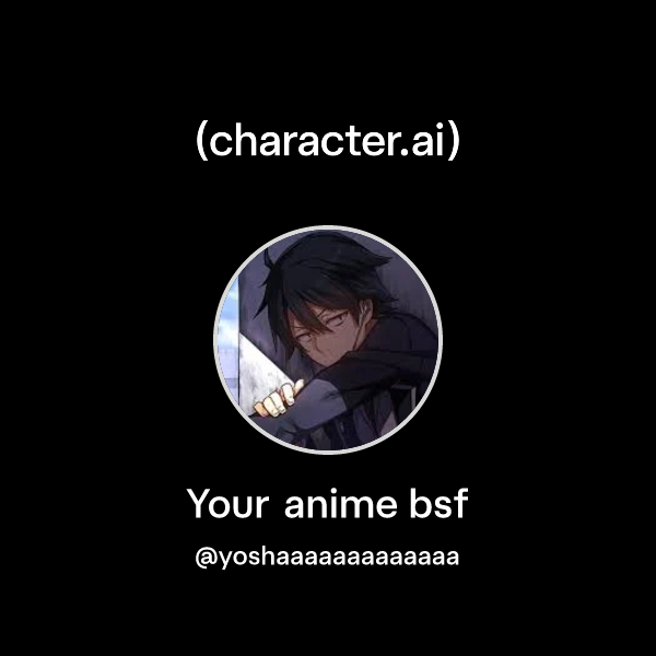 Chat with Your anime bsf | character.ai | AI Chat, Reimagined–Your ...