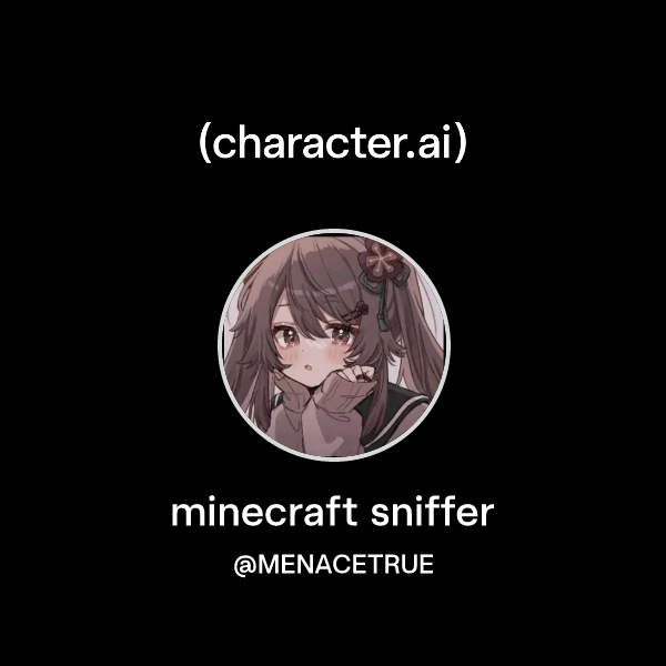 Chat with minecraft sniffer | character.ai | Personalized AI for every ...
