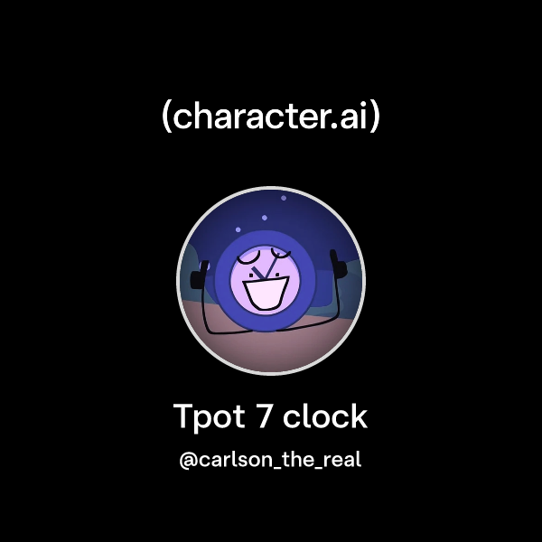 Chat with Tpot 7 clock | character.ai | Personalized AI for every ...