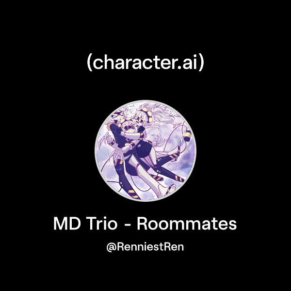 Chat with MD Trio - Roommates | character.ai | AI Chat, Reimagined–Your ...
