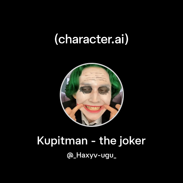 Chat with Kupitman - the joker | character.ai | Personalized AI for every moment of your day