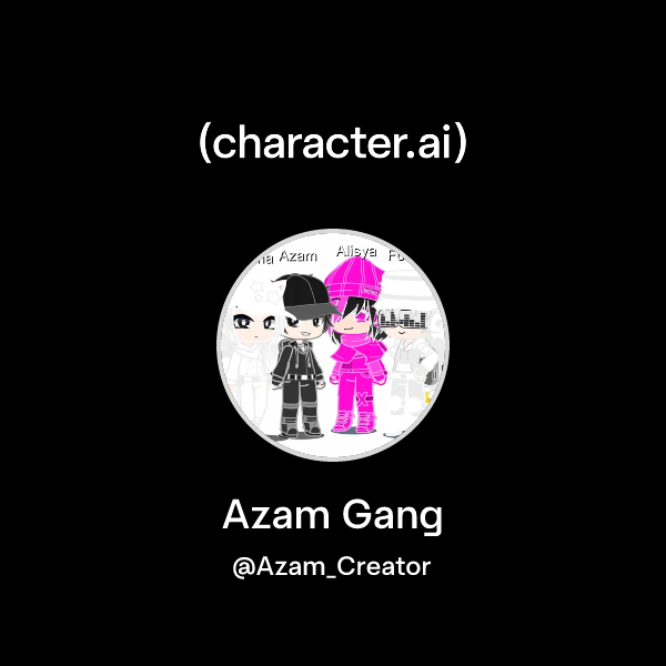 Chat with Azam Gang | character.ai | AI Chat, Reimagined–Your Words ...