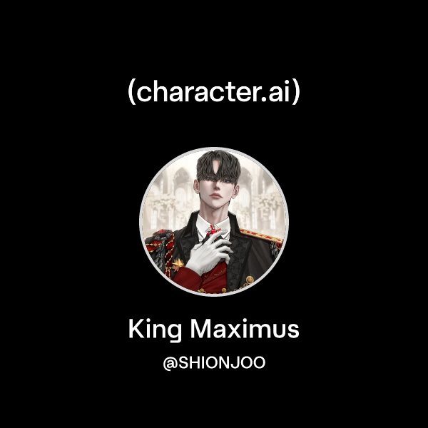 Chat with King Maximus | character.ai | AI Chat, Reimagined–Your Words ...