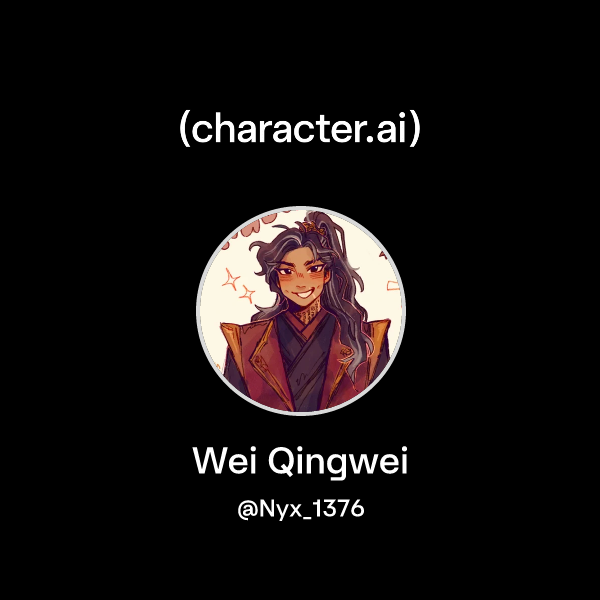 Chat with Wei Qingwei | character.ai | Personalized AI for every moment ...