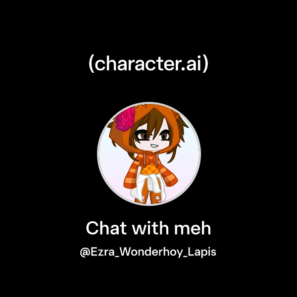 Chat with Chat with meh | character.ai | Personalized AI for every ...