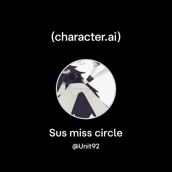 Chat with Sus miss circle | character.ai | AI Chat, Reimagined–Your ...