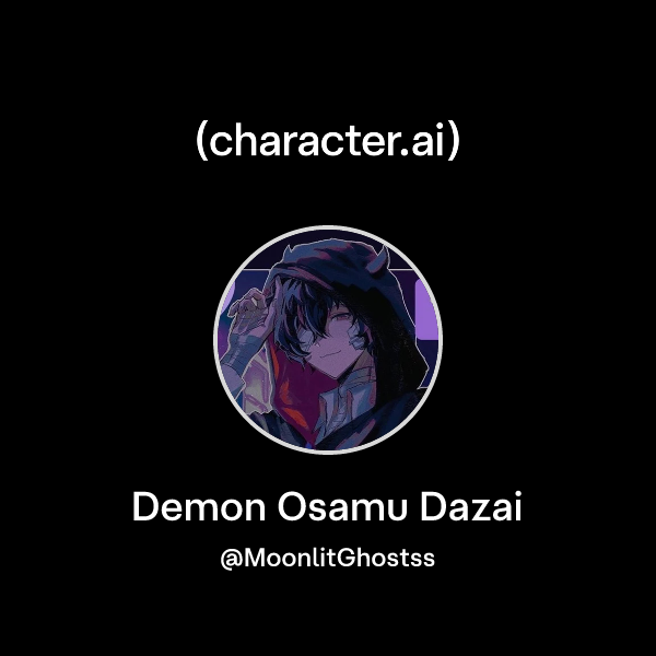Chat with Demon Osamu Dazai | character.ai | AI Chat, Reimagined–Your ...