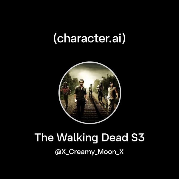 Chat with The Walking Dead S3 | character.ai | Personalized AI for ...
