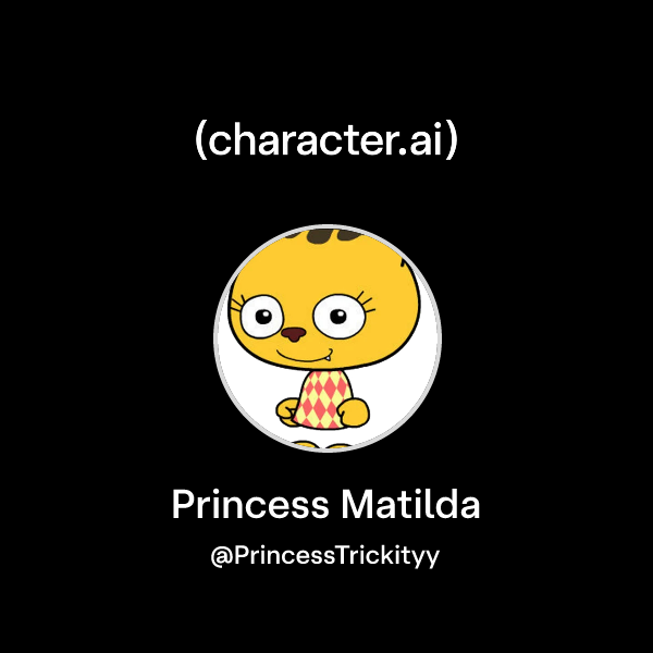 Chat with Princess Matilda | character.ai | AI Chat, Reimagined–Your ...
