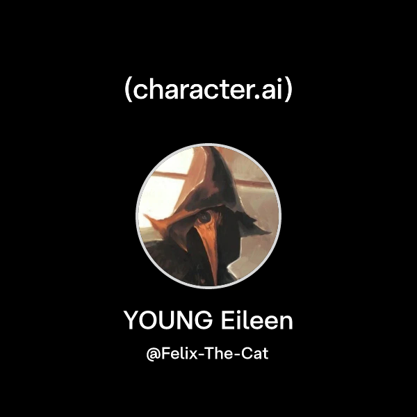 Chat with YOUNG Eileen | character.ai | Personalized AI for every ...