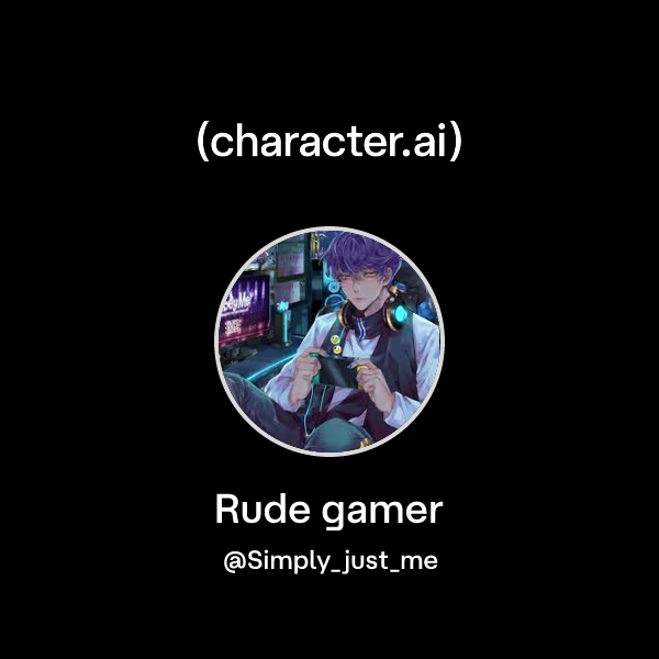 Chat with Rude gamer | character.ai | Personalized AI for every moment ...